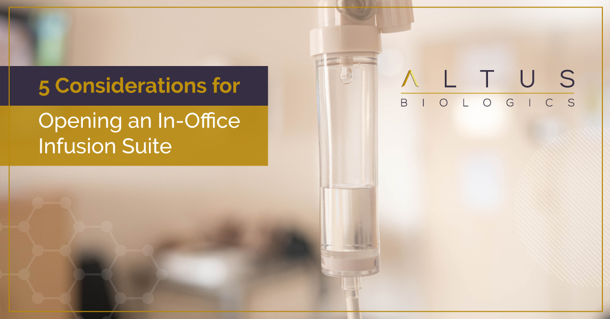 5 Considerations for Opening an In-Office Infusion Suite - Altus Biologics