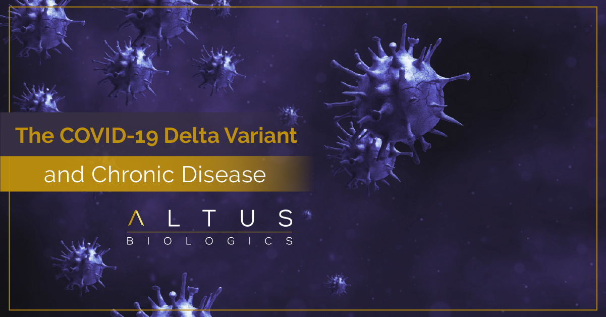 COVID-19 Delta Variant and Chronic Disease - Altus Biologics - Solutions