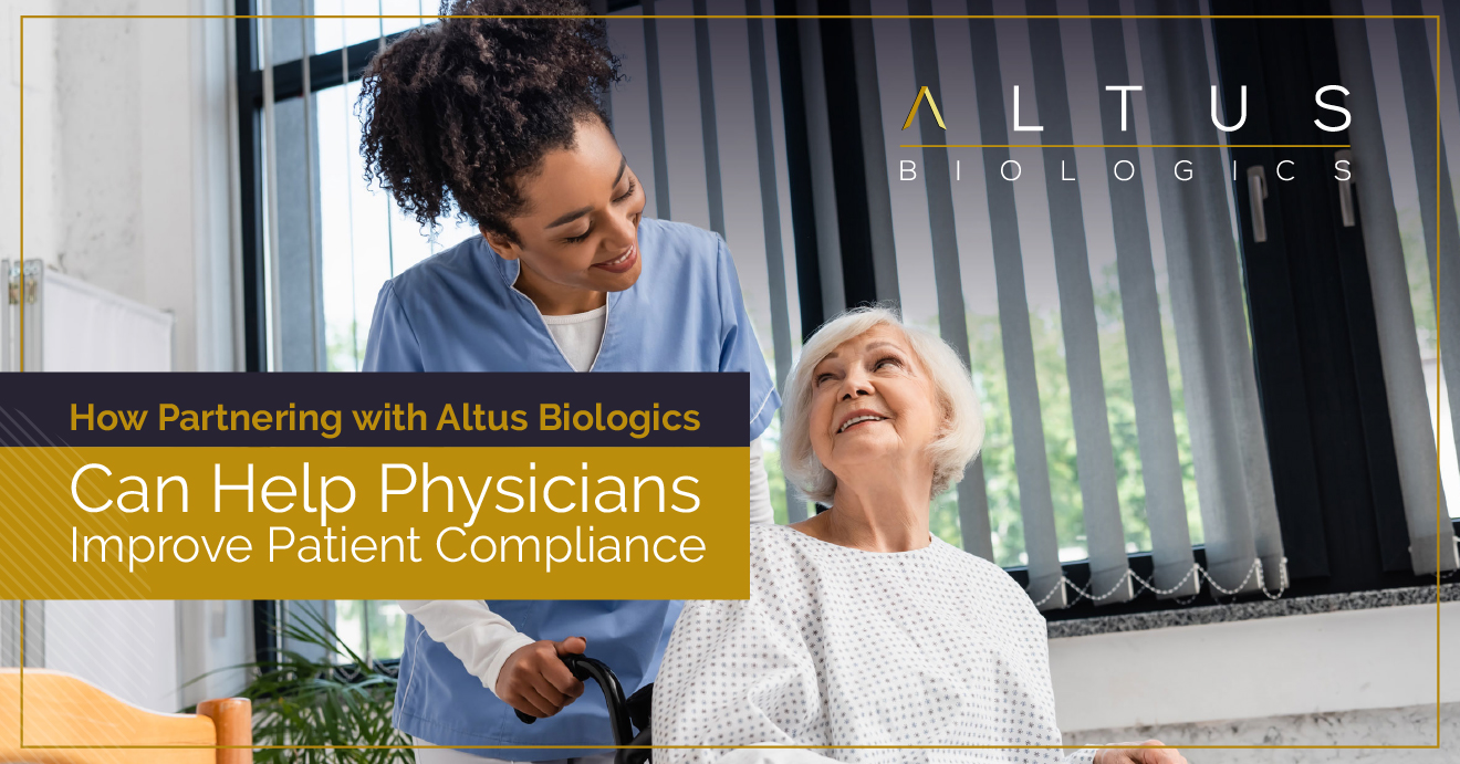 We Can Help Physicians Improve Patient Compliance - Altus Biologics