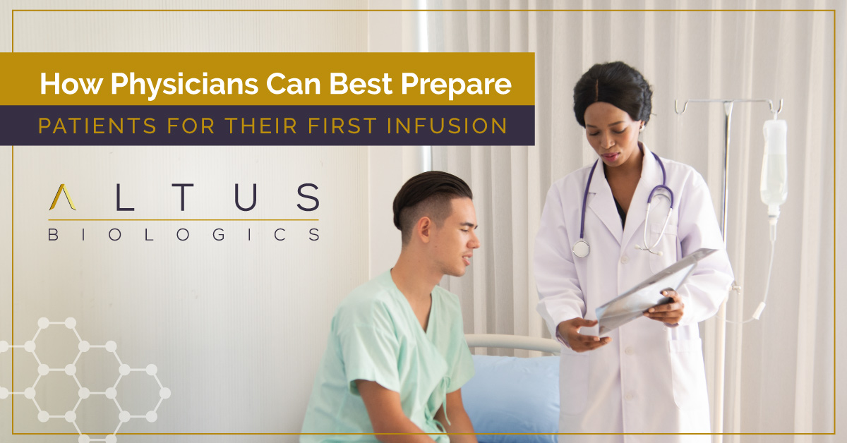 How Physicians Can Best Prepare Patients for Their First Infusion