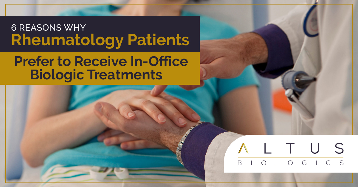 6 Reasons Why Rheumatology Patients Prefer to Receive In-Office ...