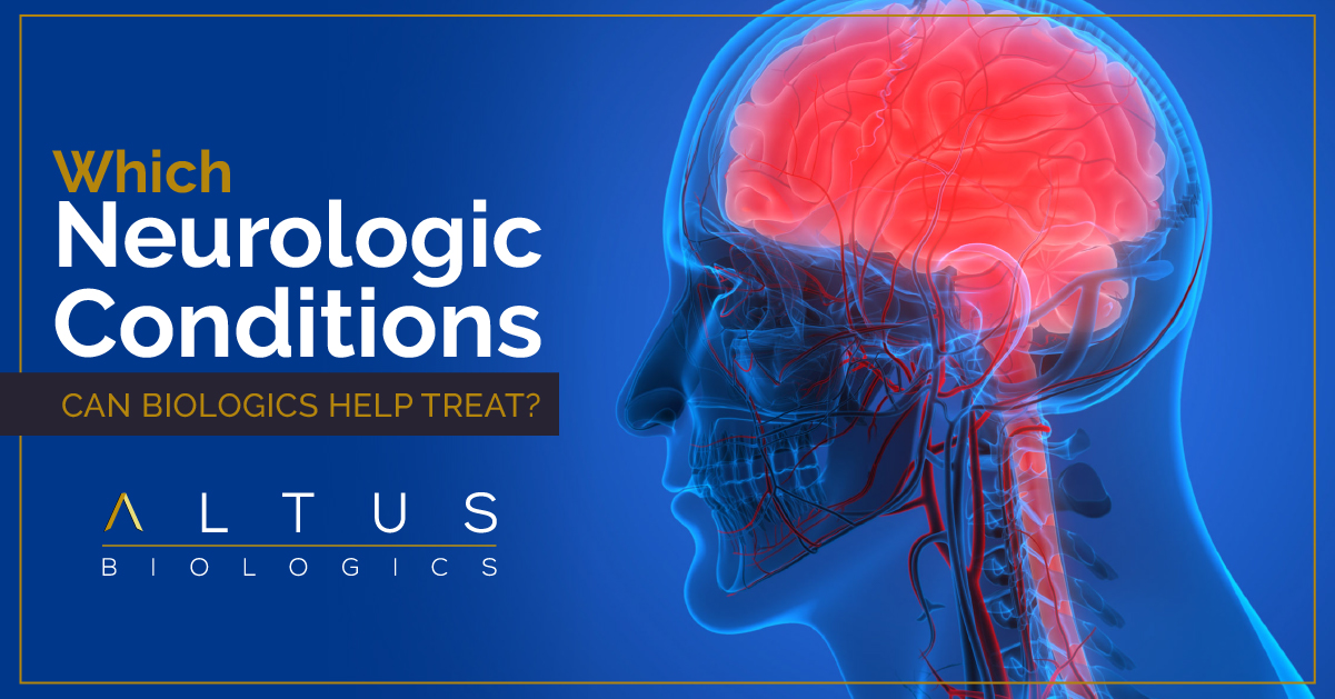 Which Neurologic Conditions Can Biologics Help Treat? - Altus Biologics