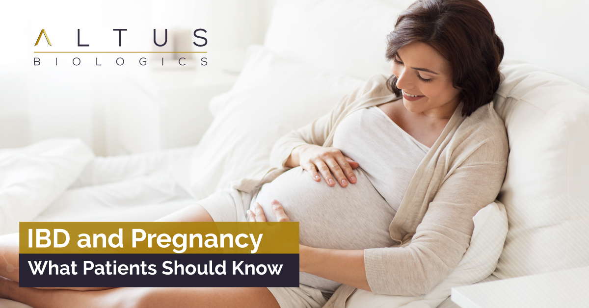 IBD and Pregnancy - What Patients Should Know - Altus Biologics