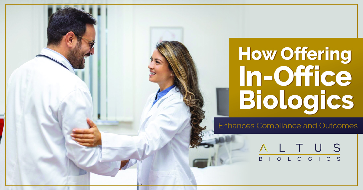 Offering In-Office Biologics Enhances Compliance and Outcomes- Altus ...